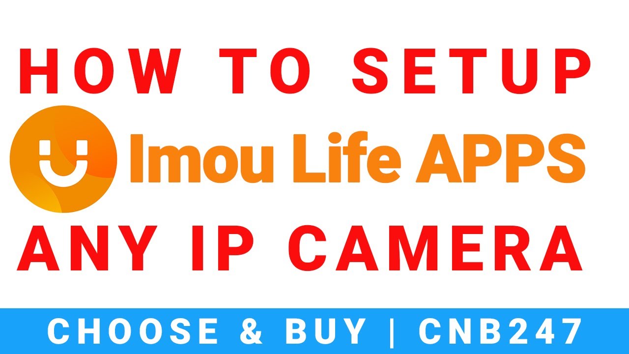Imou Life Apps | Wi-Fi Camera Easy Setup Tutorial | CNB247 - YouTube