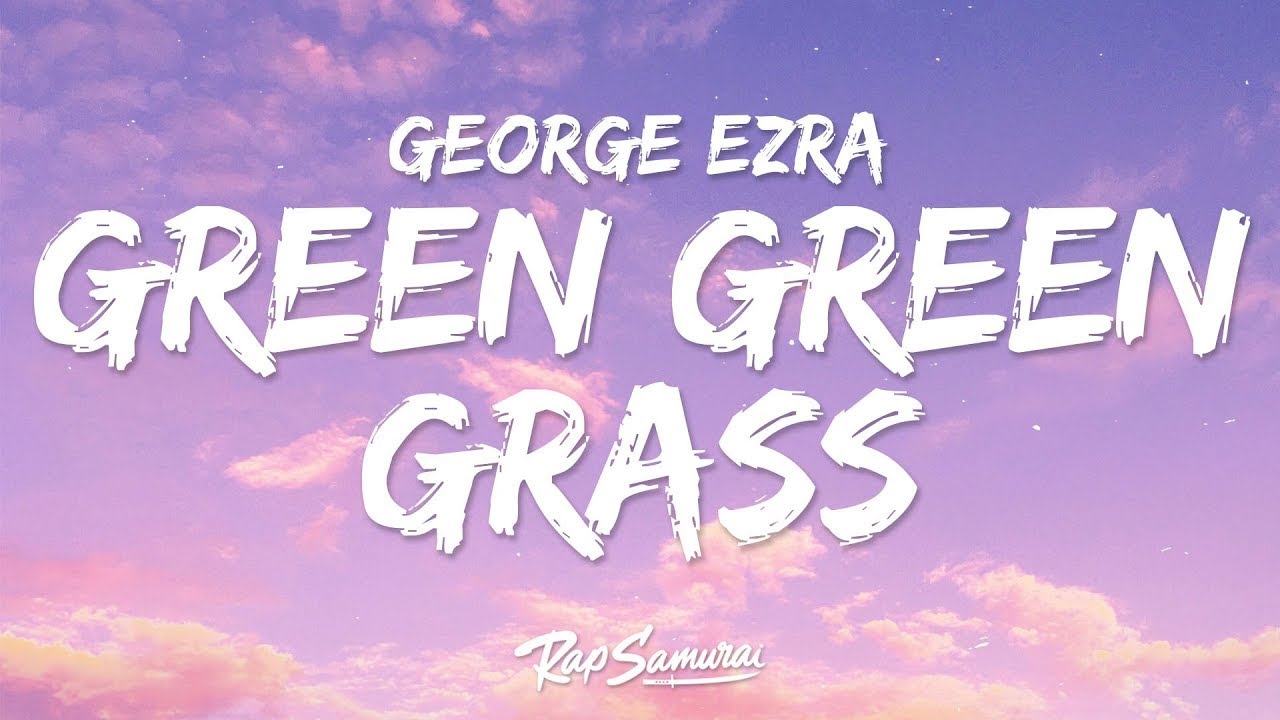 George Ezra - Green Green Grass (Lyrics) | 1 Hour Trending Songs Lyrics ...