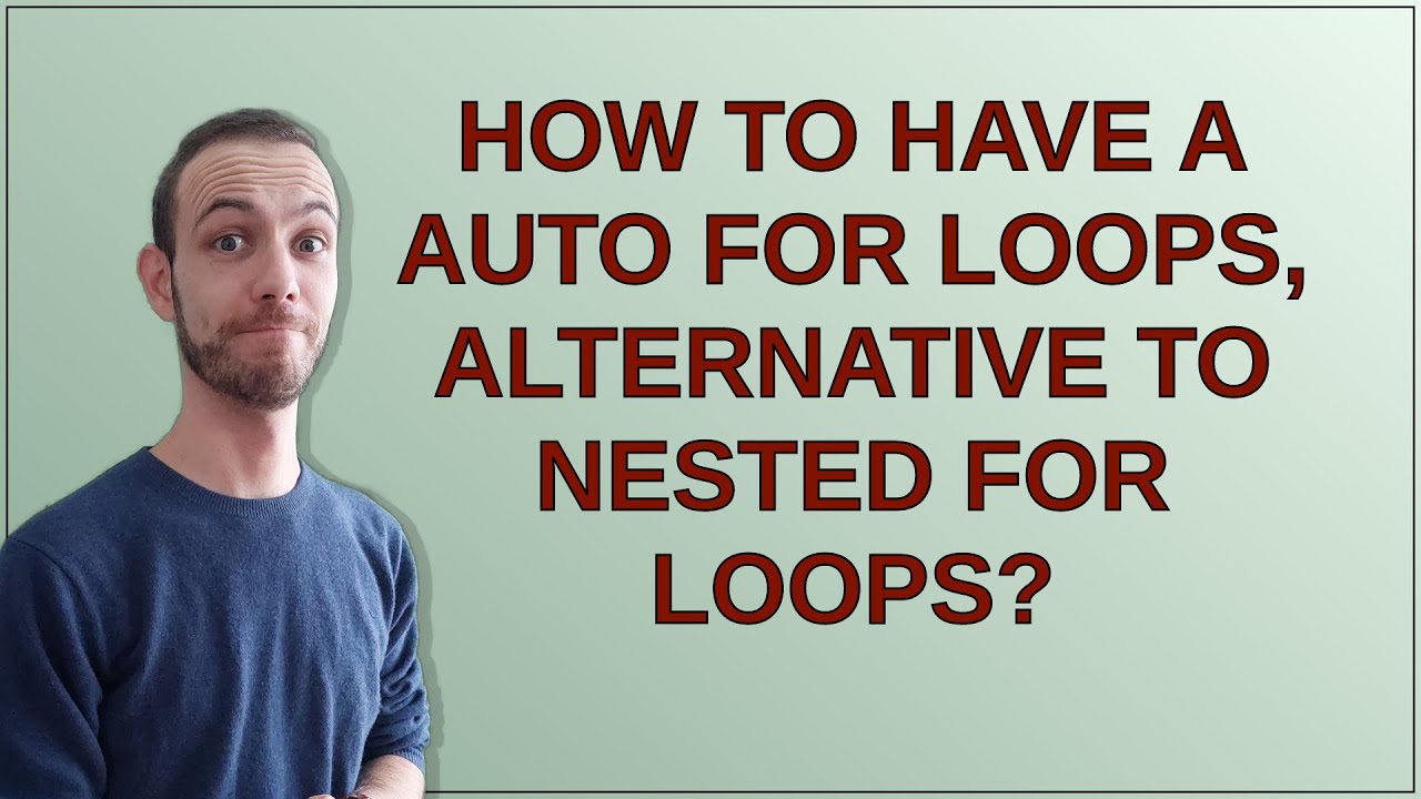 How To Have A Auto For Loops Alternative To Nested For Loops YouTube how-to-have-a-auto-for-loops-alternative-to-nested-for-loops-youtube