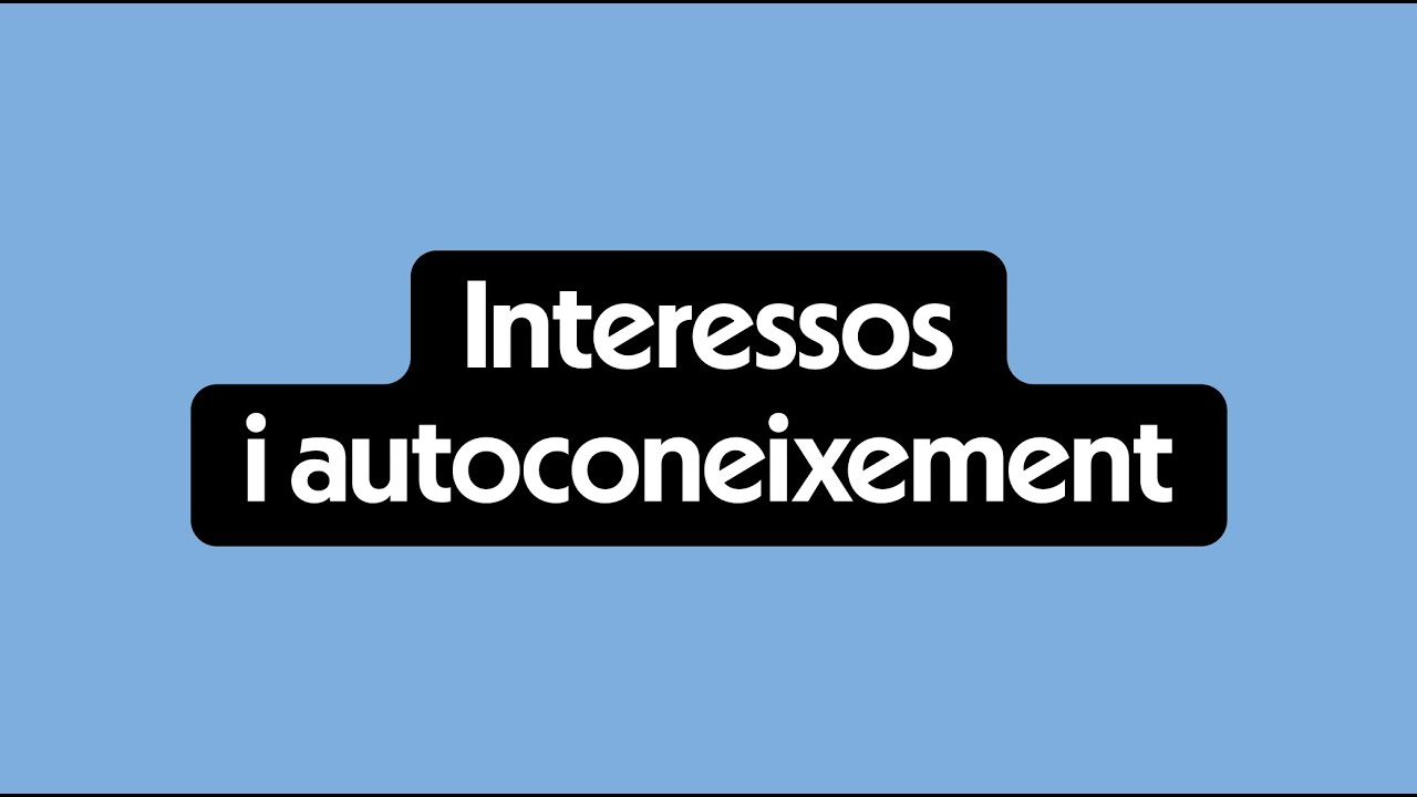 1. Qui soc i què m'agrada: Interessos i autoconeixement - YouTube