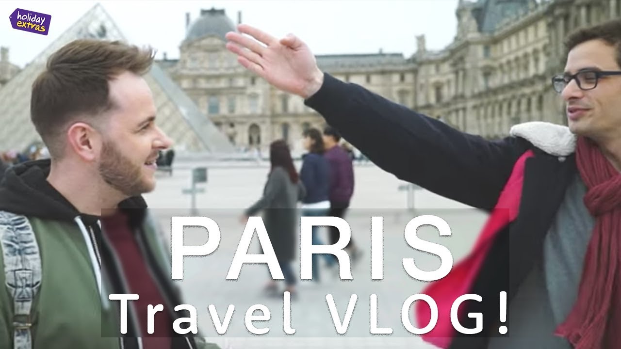 PARIS | Travel Guide VLOG 🇫🇷 | Holiday Extras Travel Guides - YouTube