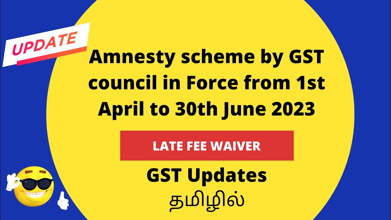 Latest News: Amnesty Schemes by GST Council in Force from 1st April to ...