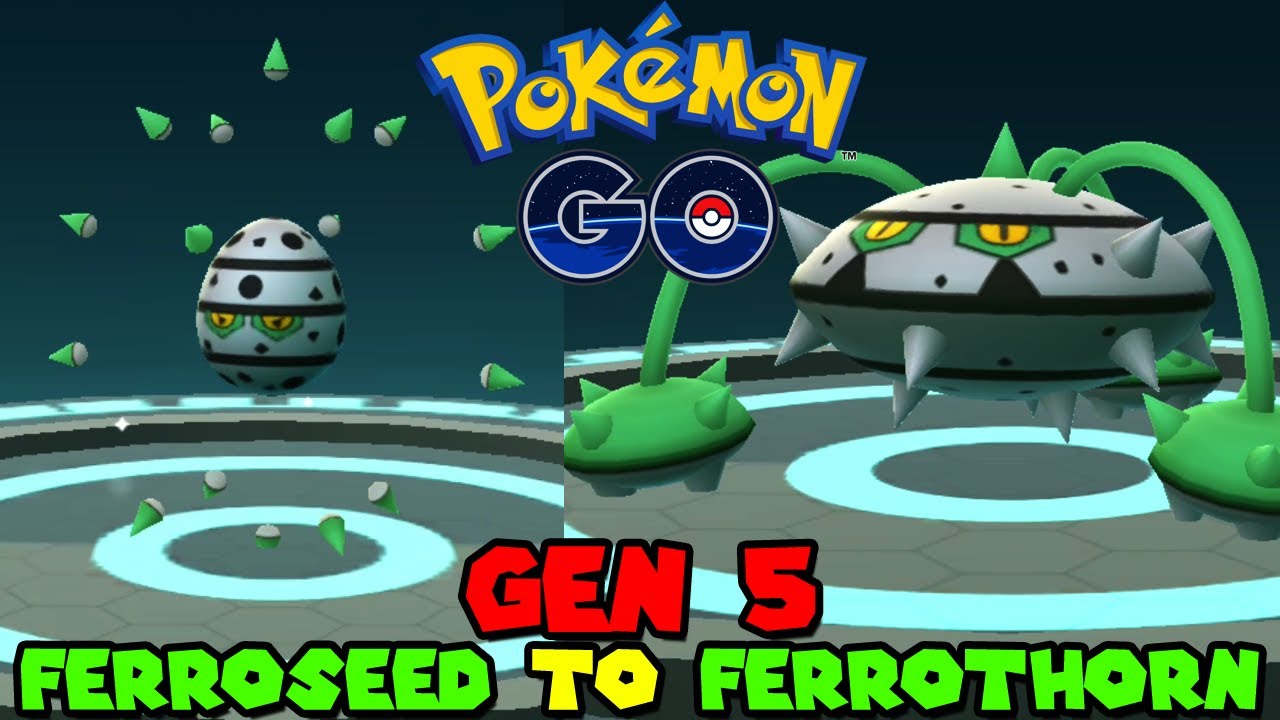 Evolving FERROSEED TO FERROTHORN IN POKEMON GO GEN 5 - YouTube