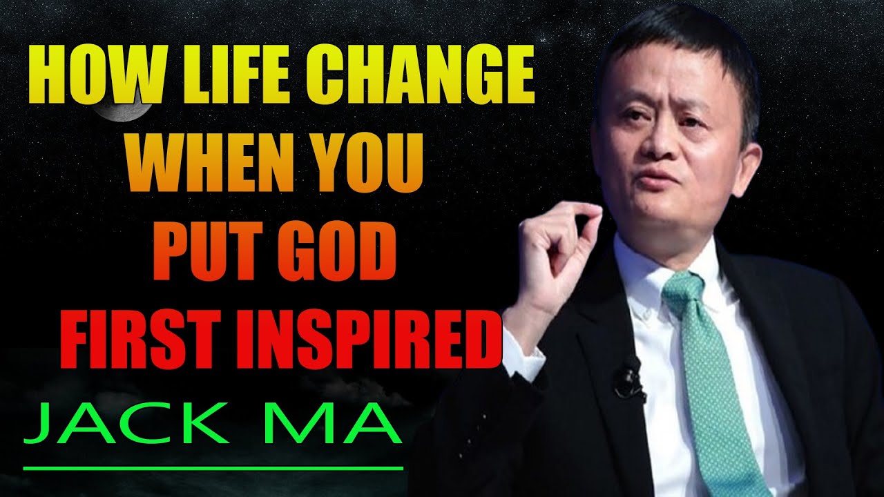 How life change when you put god first inspired by Mr. Jack Ma - YouTube