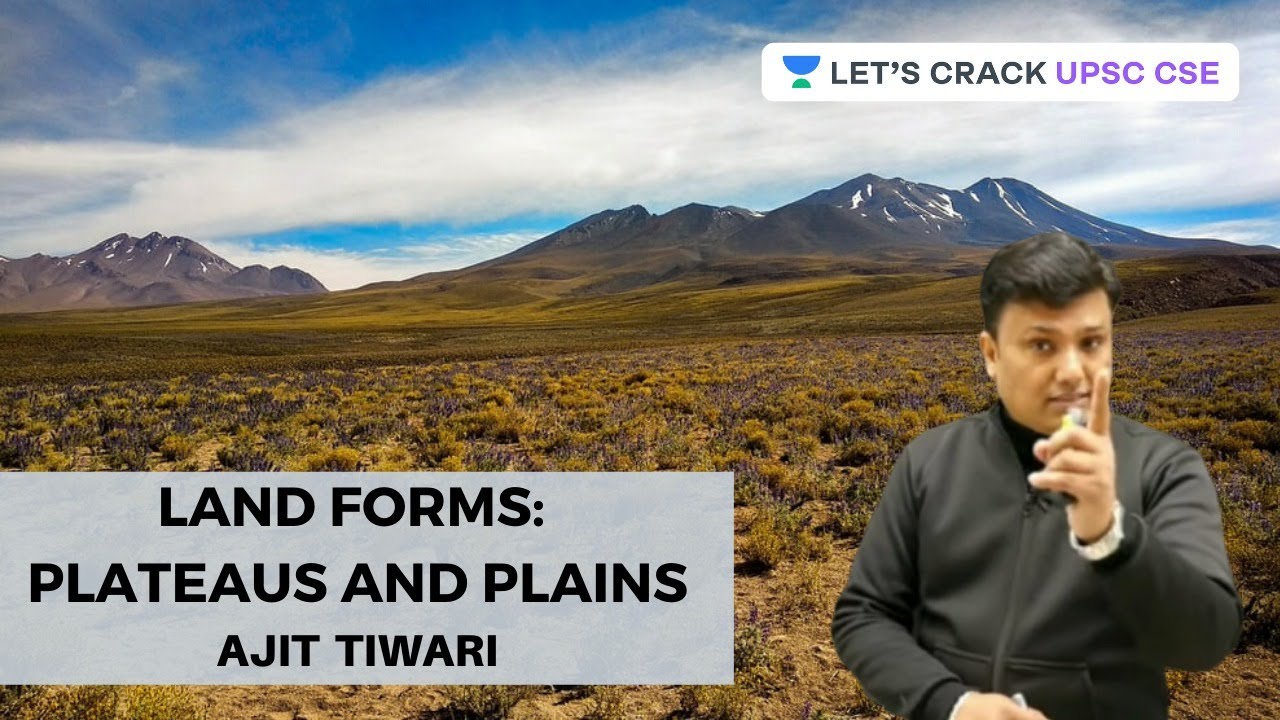 Land Forms: Plateaus and Plains | Physical Geography | UPSC CSE 2020 ...