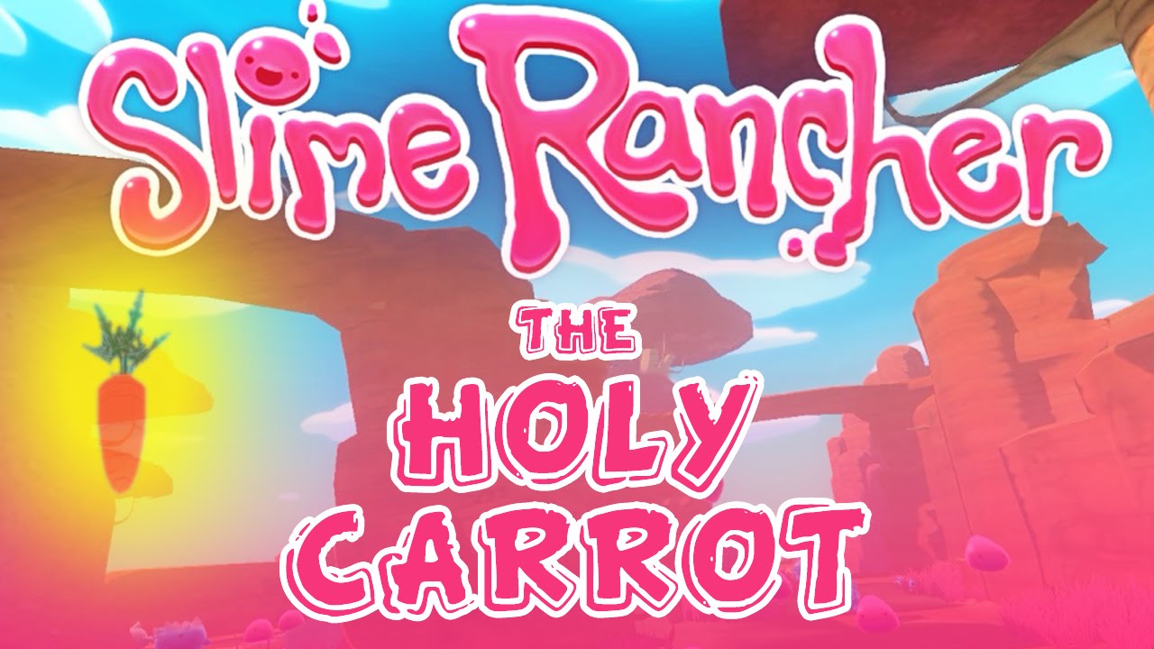 Slime Rancher Gameplay - THE HOLY CARROT - Slime Rancher Slime Key ...