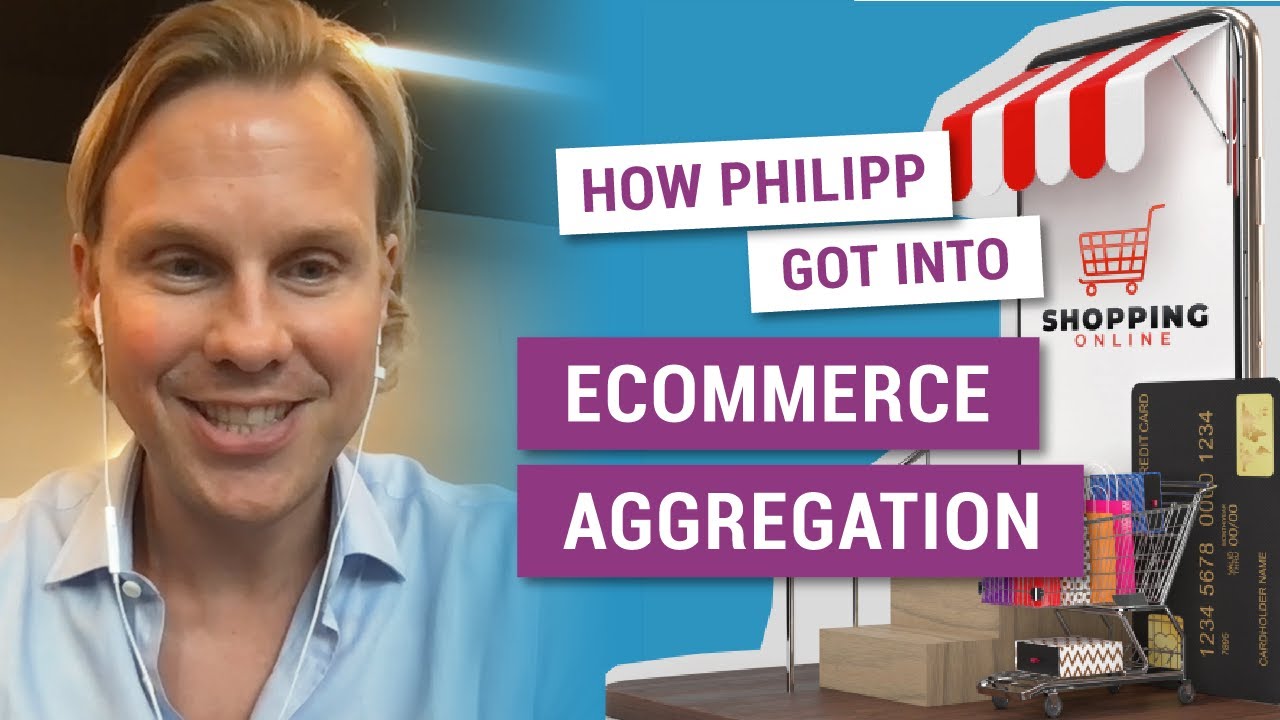 How Philipp Triebel Got Into The Ecommerce Aggregator Space - YouTube
