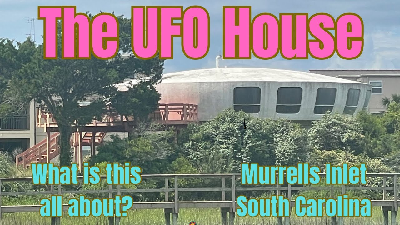 The UFO House - What Is this about - Murrells Inlet (near Myrtle Beach ...