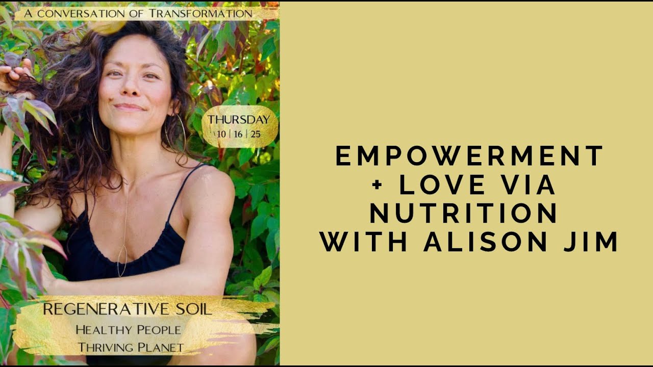 Empowerment + Love Via Nutrition with Alison Jim - YouTube