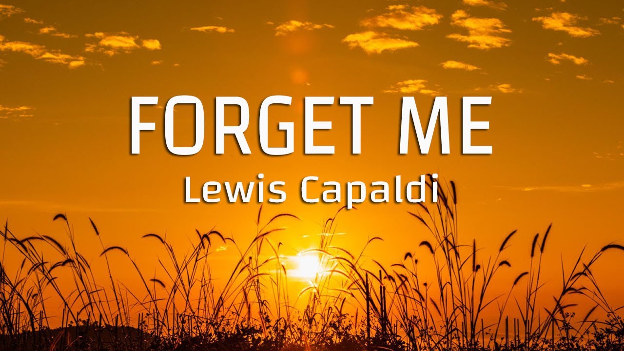 Lewis Capaldi - Forget Me (Lyrics) - YouTube