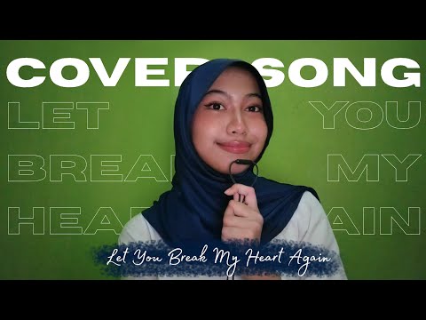 Let You Break My Heart Again - Laufey | Cover by Elviana