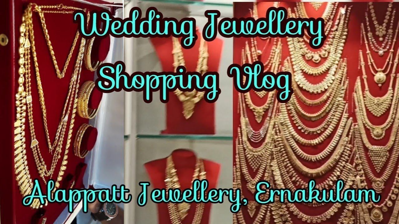 Wedding Jewellery Shopping Vlog | Alappatt Jewellery, Ernakulam | Gold ...