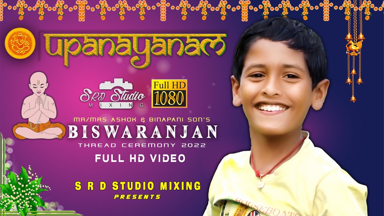 UPANAYANAM II BISWARANJAN II SRD STUDIO II SRDCREATIONS II FULL HD VIDEO II 2022 II PART 1 - YouTube