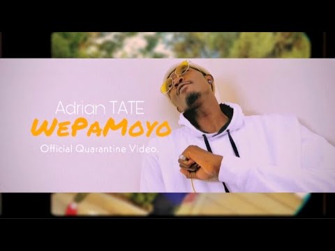 Adrian TATE - WePa Moyo (Official Quarantine Video) 2020 - YouTube