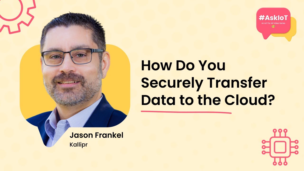 How Do You Securely Transfer Data to the Cloud? | #AskIoT | Kallipr's ...