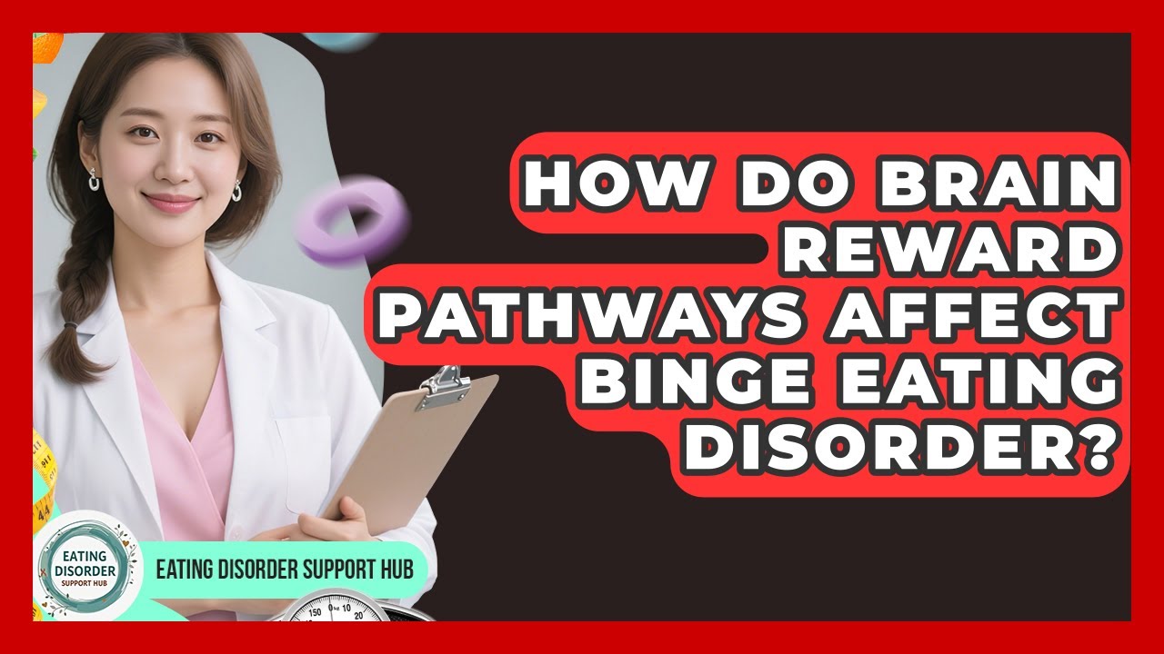 How Do Brain Reward Pathways Affect Binge Eating Disorder? - Eating ...