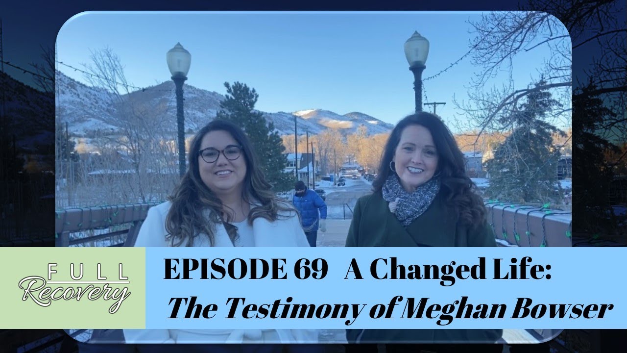 Episode 69 A Changed Life: The Testimony of Meghan Bowser - YouTube
