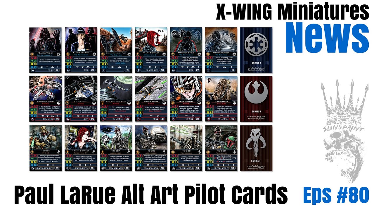 Paul LaRue Alt Art Pilot Cards - X-Wing Miniatures - SPG: Eps-80 - YouTube