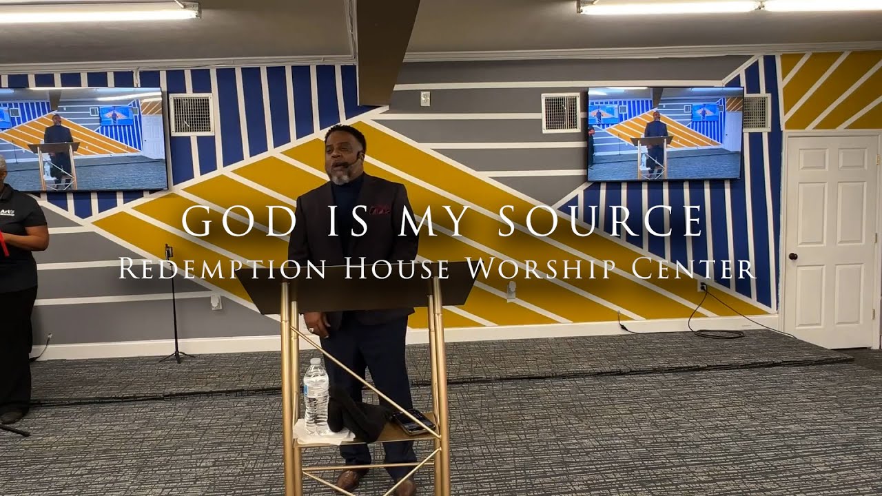God is My Source| Full Service| Redemption House Worship Center ...