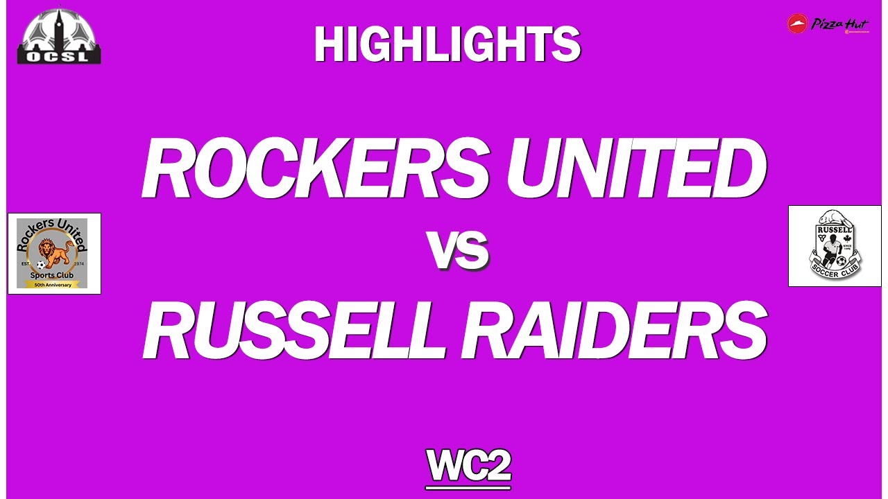 HIGHLIGHTS | Rockers United vs Russell Raiders | 2024 OCSL WC2 - YouTube