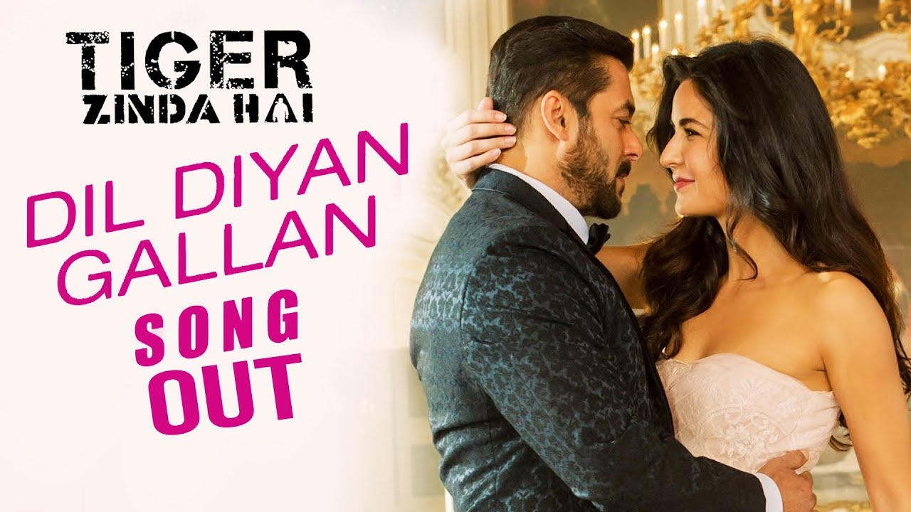 Dil Diyan Gallan Song Out | Tiger Zinda Hai | Salman Khan, Katrina Kaif ...