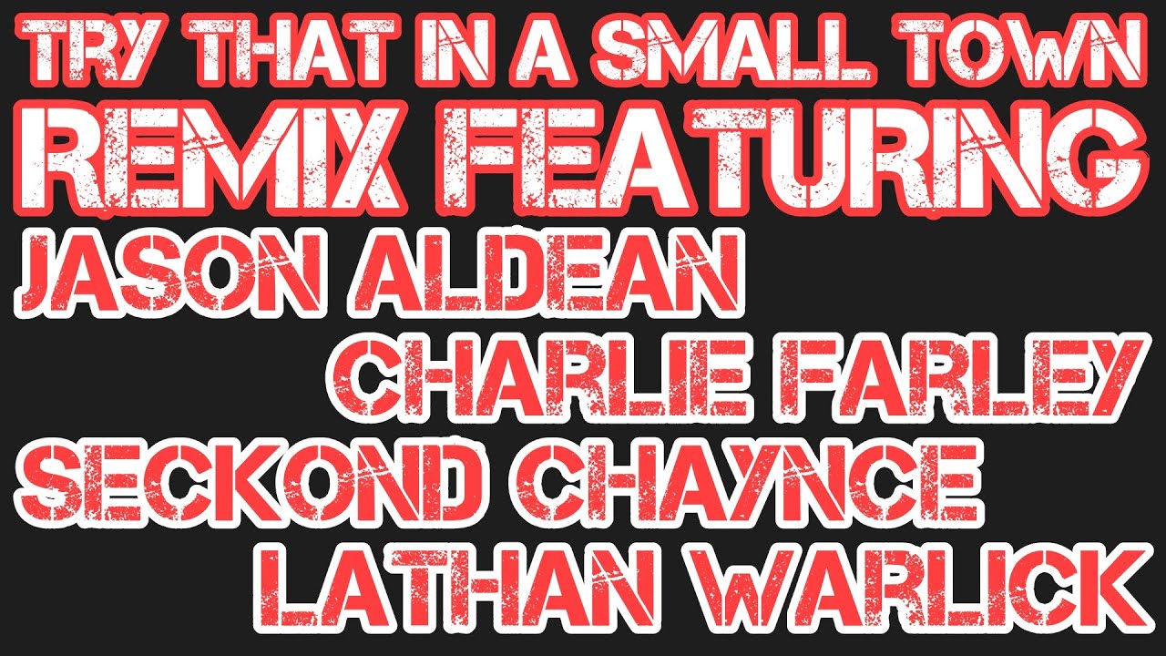 Jason Aldean - Try That In A Small Town YZ REMIX ft. Charlie Farley ...