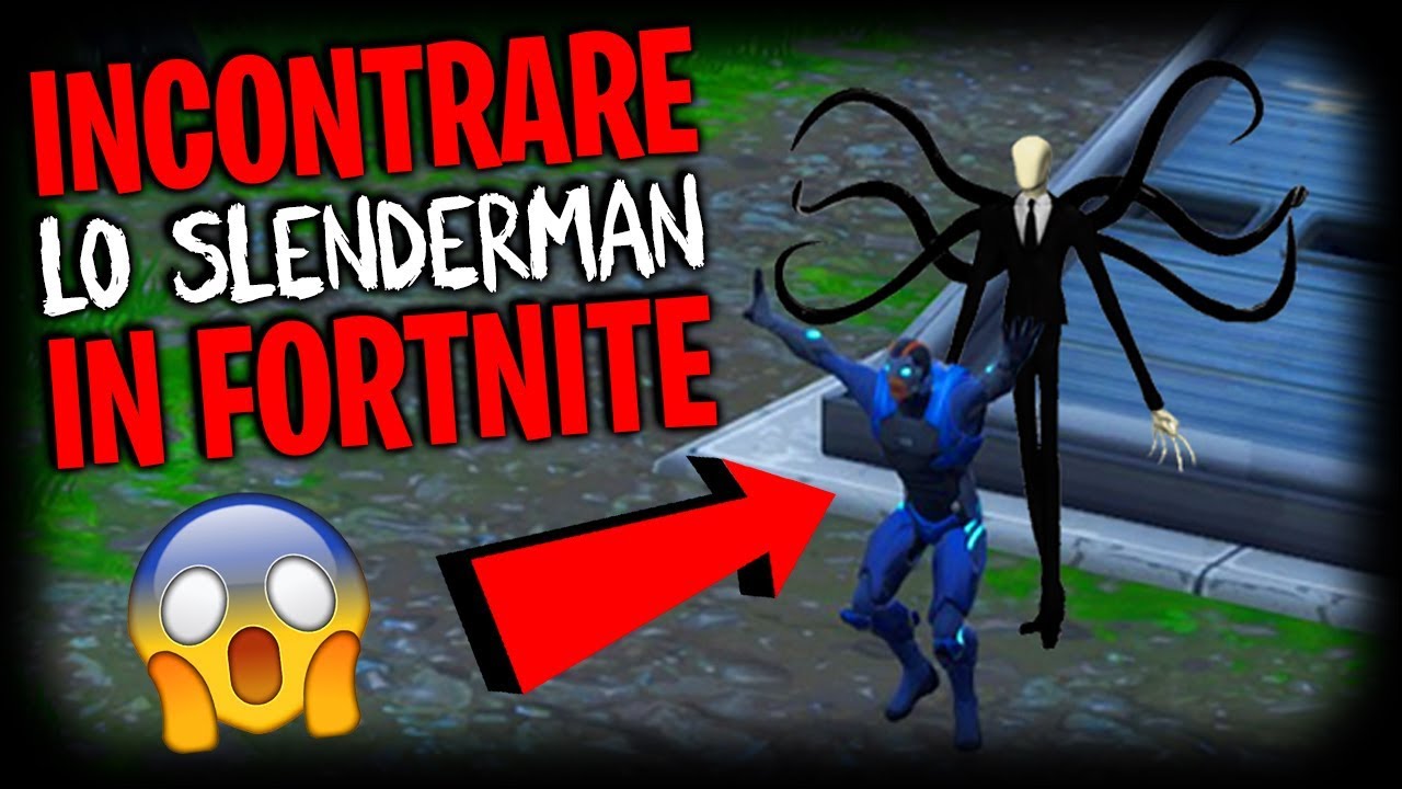 COME INCONTRARE LO SLENDERMAN IN FORTNITE BATTLE ROYALE - YouTube