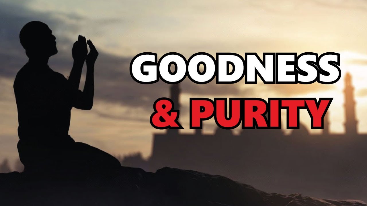 Goodness & Purity - YouTube