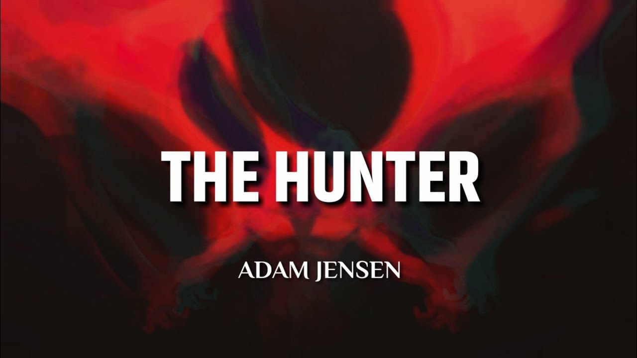Adam Jensen - "Hunter" Lyrics - YouTube