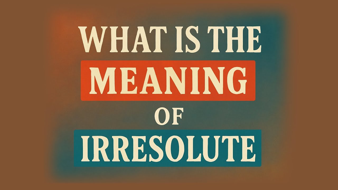 What is the meaning of Irresolute? - YouTube