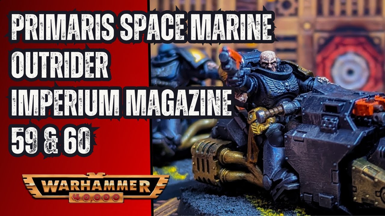 Warhammer 40k Imperium Magazine 59 & 60 Primaris Space Marine Outriders ...