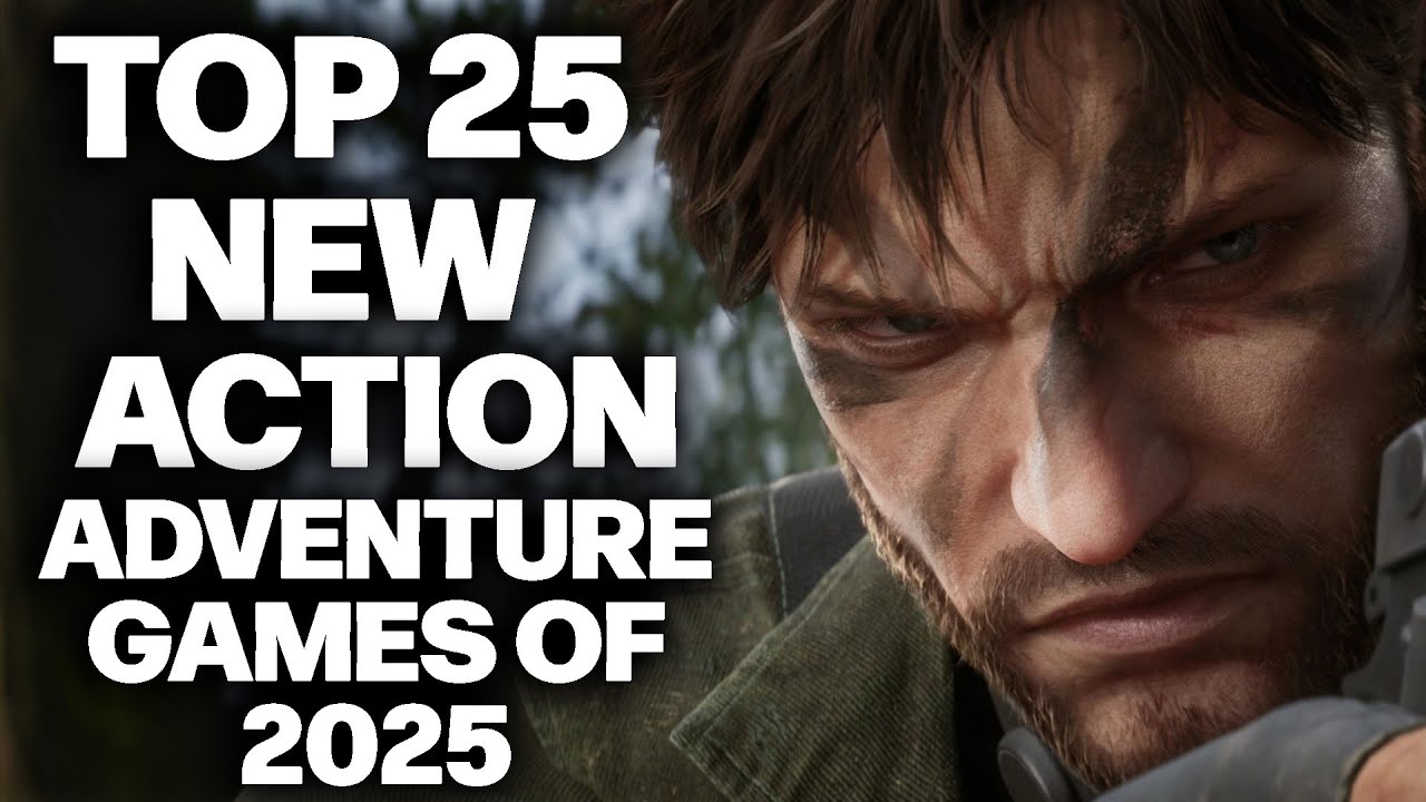 TOP 25 NEW Action-Adventure Games of 2025 And Beyond We Are Excited For ...