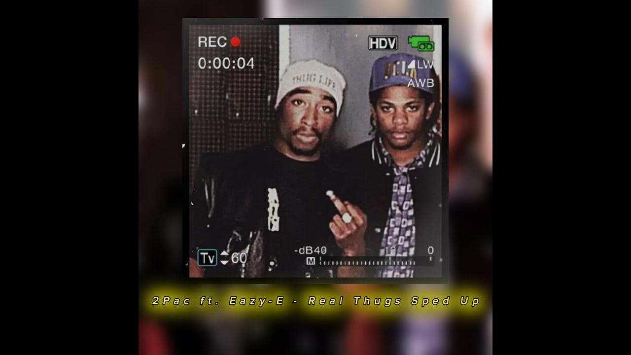 2Pac feat. Eazy-E - Real Thugs (Sped Up) - YouTube