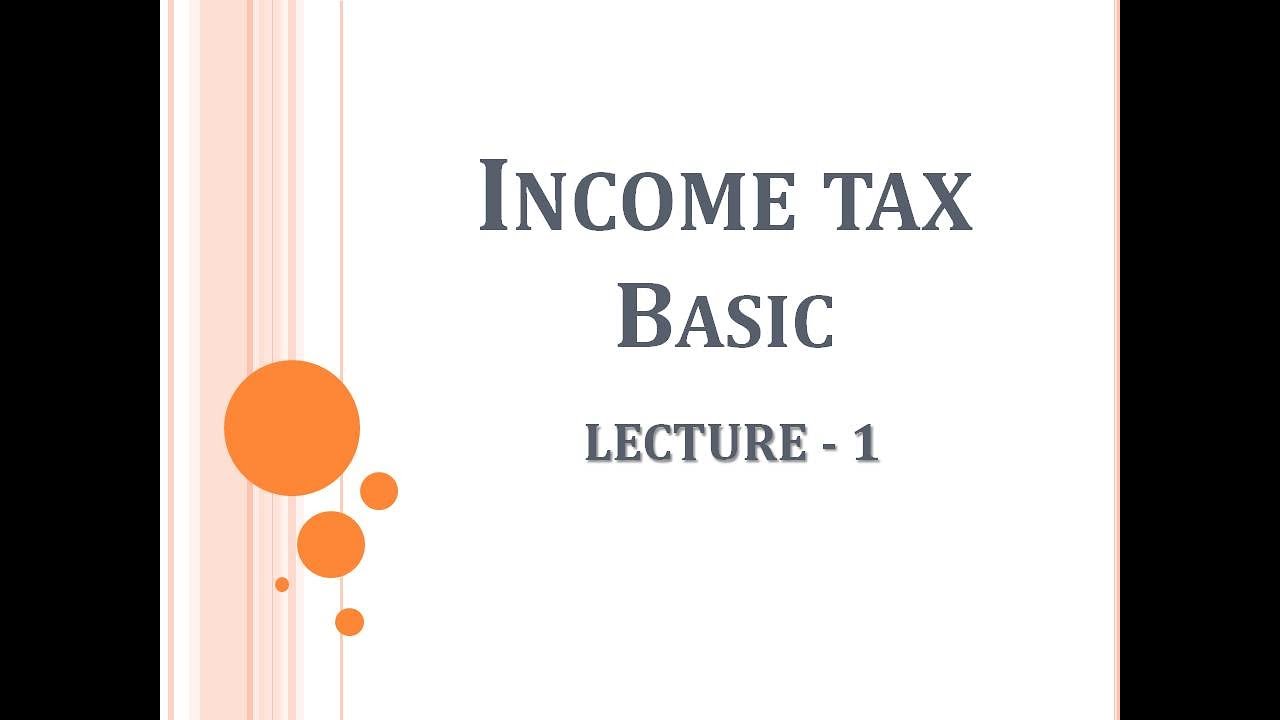 Basic of Income Tax (Lec-1) - YouTube
