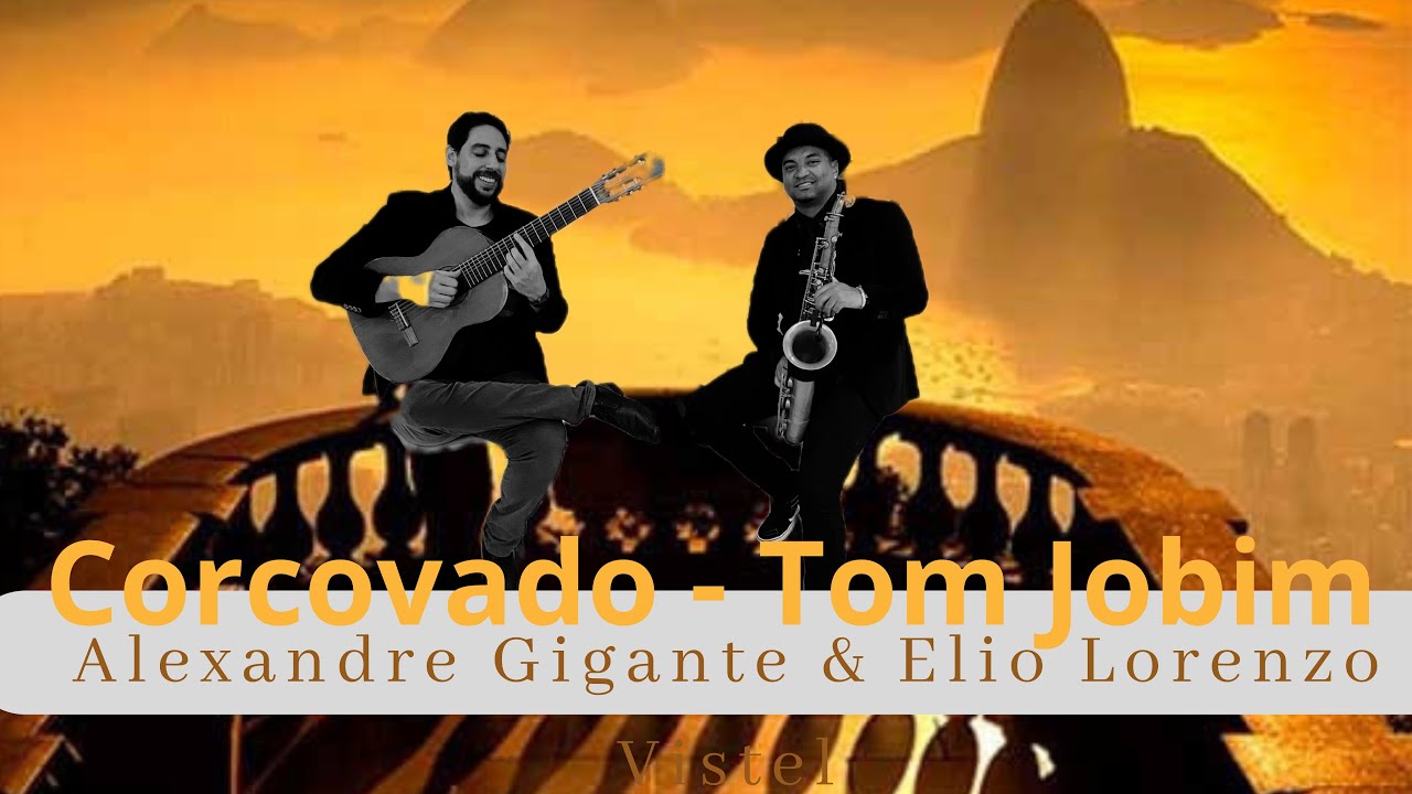 Corcovado - Tom Jobim por Alexandre Gigante e Elio Lorenzo Vistel - YouTube