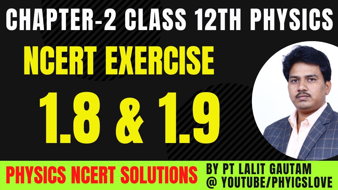 NCERT Exercise Question number 1.8 & 1.9 class 12 physics| NCERT ...