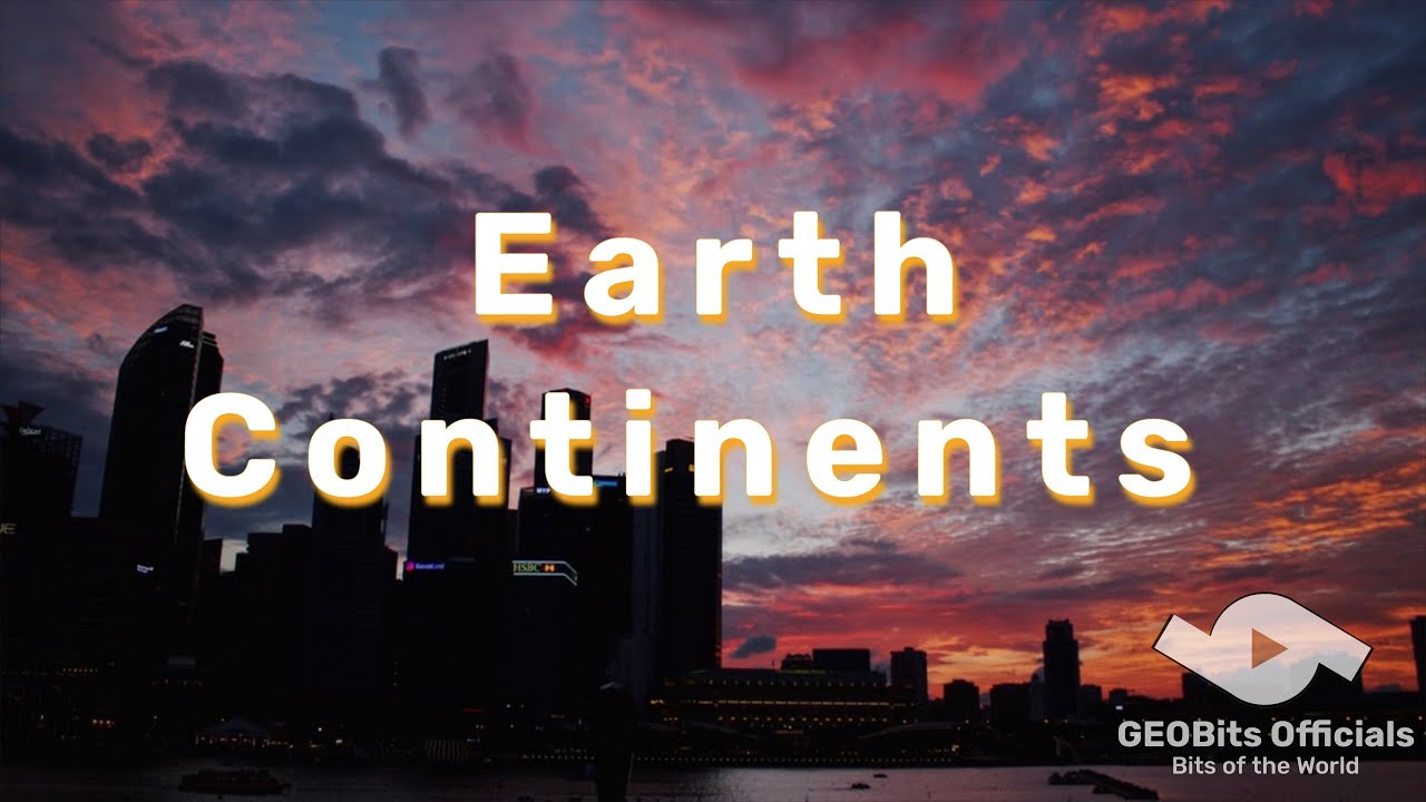 Continents of Earth | GEOBits Officials - YouTube