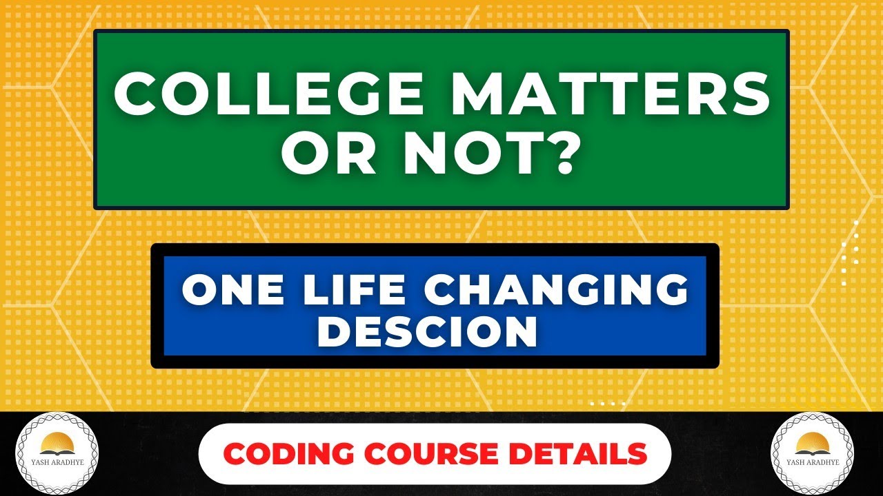 College Matters OR Not? | Coding Course Details | A Must watch video ...