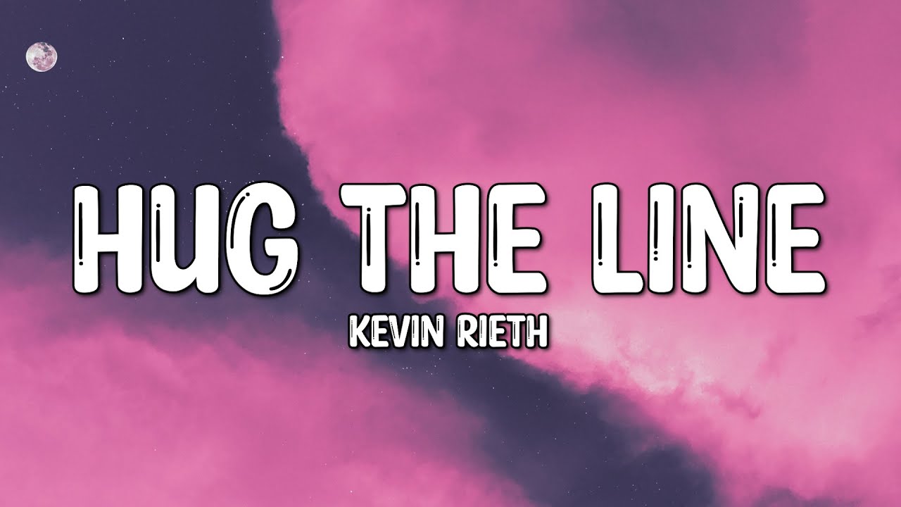 Kevin Rieth - Hug The Line (Lyrics) - YouTube
