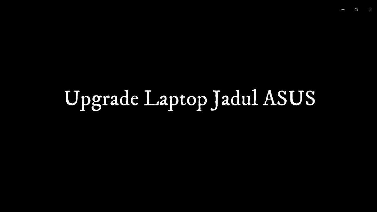 Upgrade Laptop ASUS A450LC Jadul Biaya Murah dan Mudah - YouTube