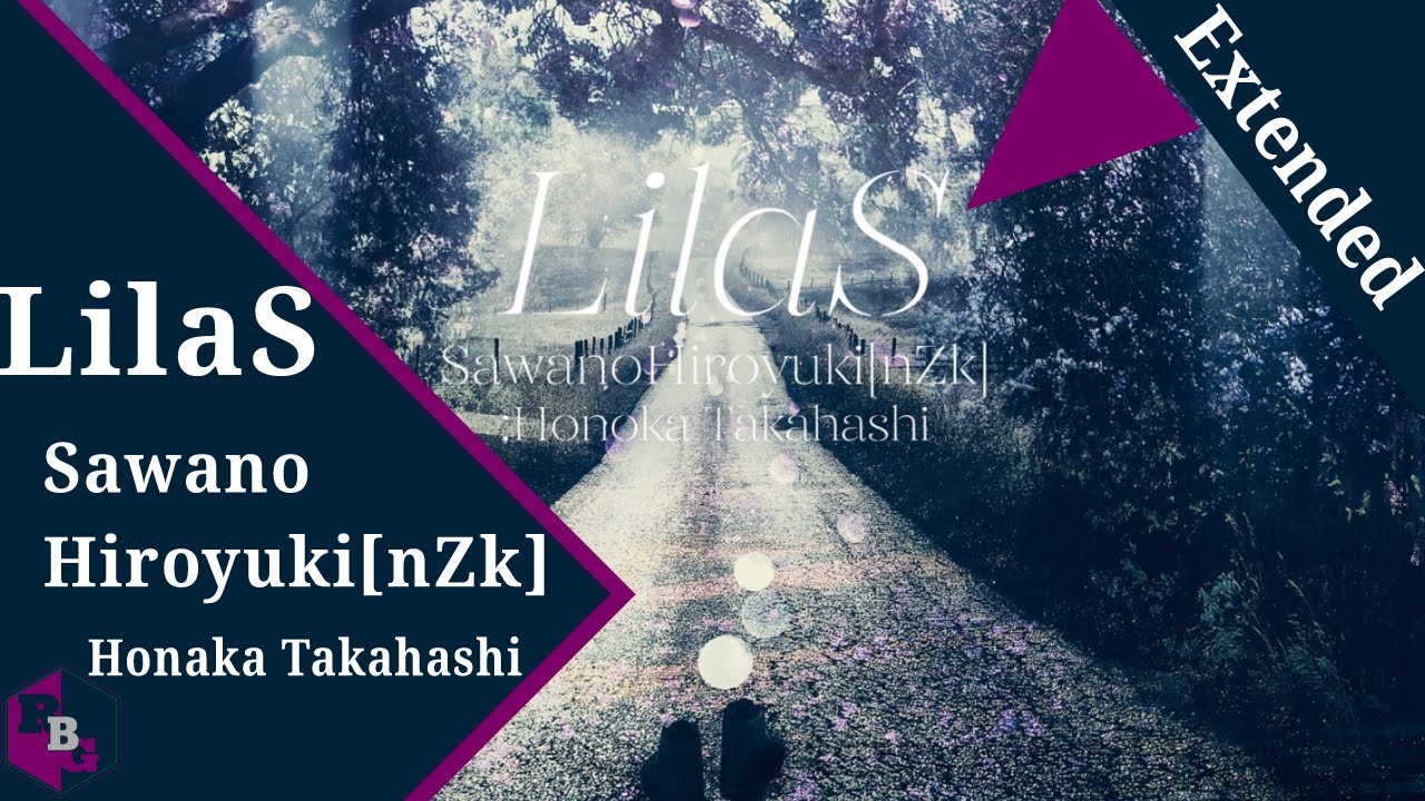 LilaS SawanoHiroyuki[nZk]:Honaka Takahashi (Extended) - YouTube