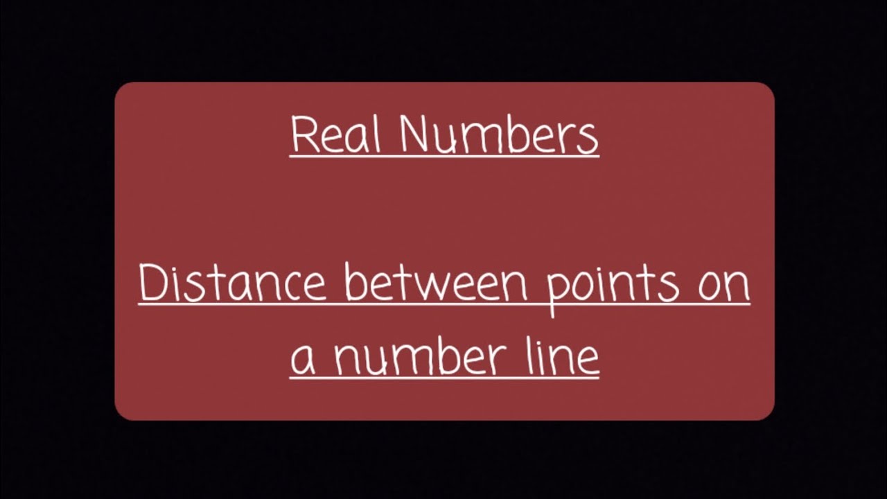 Real numbers:Distance between two points on a number line| # ...