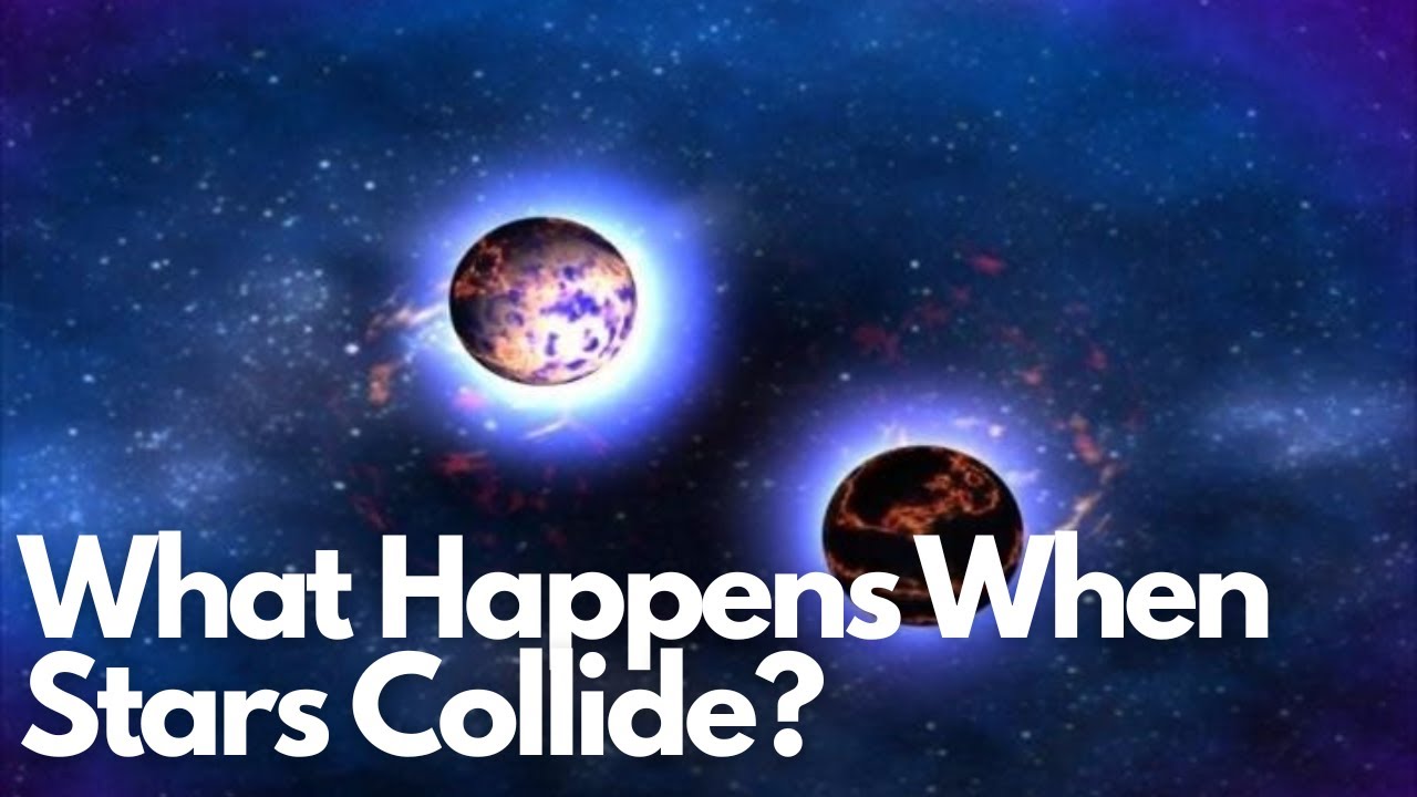 What Happens When Stars Collide? Mind-Blowing Space Science! - YouTube