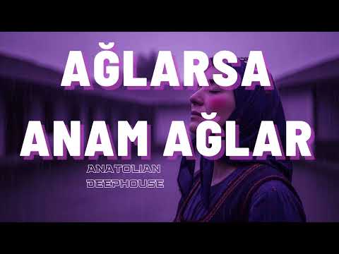 Ağlarsa Anam Ağlar - Anatolian Deephouse 