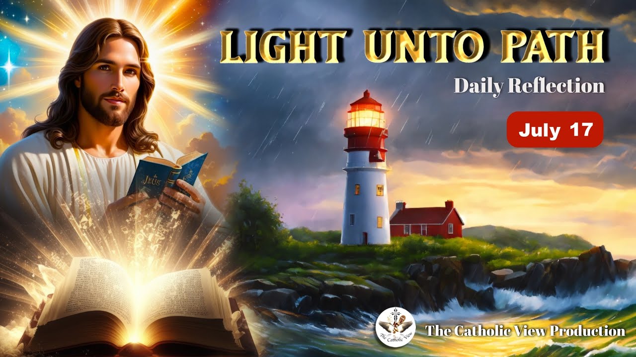 Light Unto Path | Daily Reflection 17th of July | The Catholic View ...