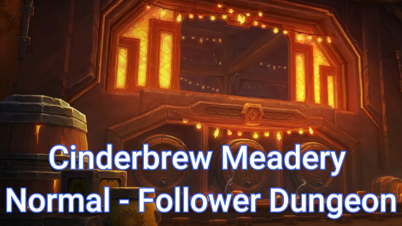 Cinderbrew Meadery. Normal - Follower Dungeon. Khaz Algar. Isle of Dorn ...