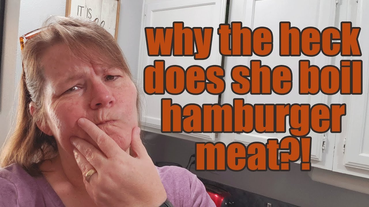 SHE BOILS HAMBURGER MEAT?! WHY?! I'LL SHOW YOU HOW AND WHY! - YouTube
