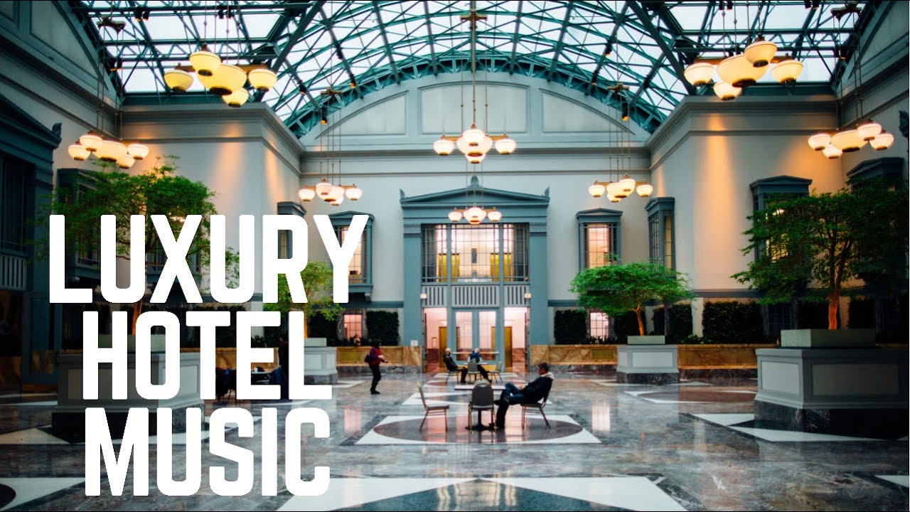 Luxury Hotel Music - Hotel Lobby Music - Hotel Reception Music-5 Star ...
