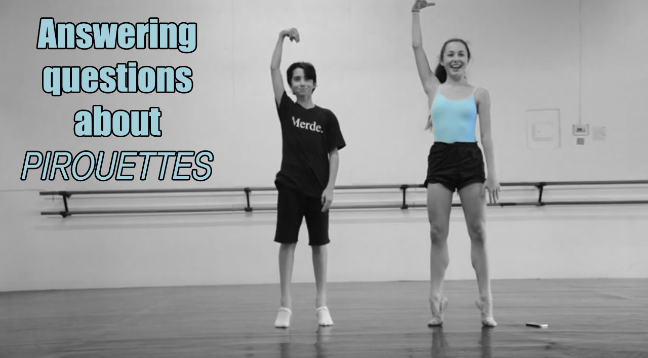 Answering Pirouette Questions - How To Pirouette - YouTube