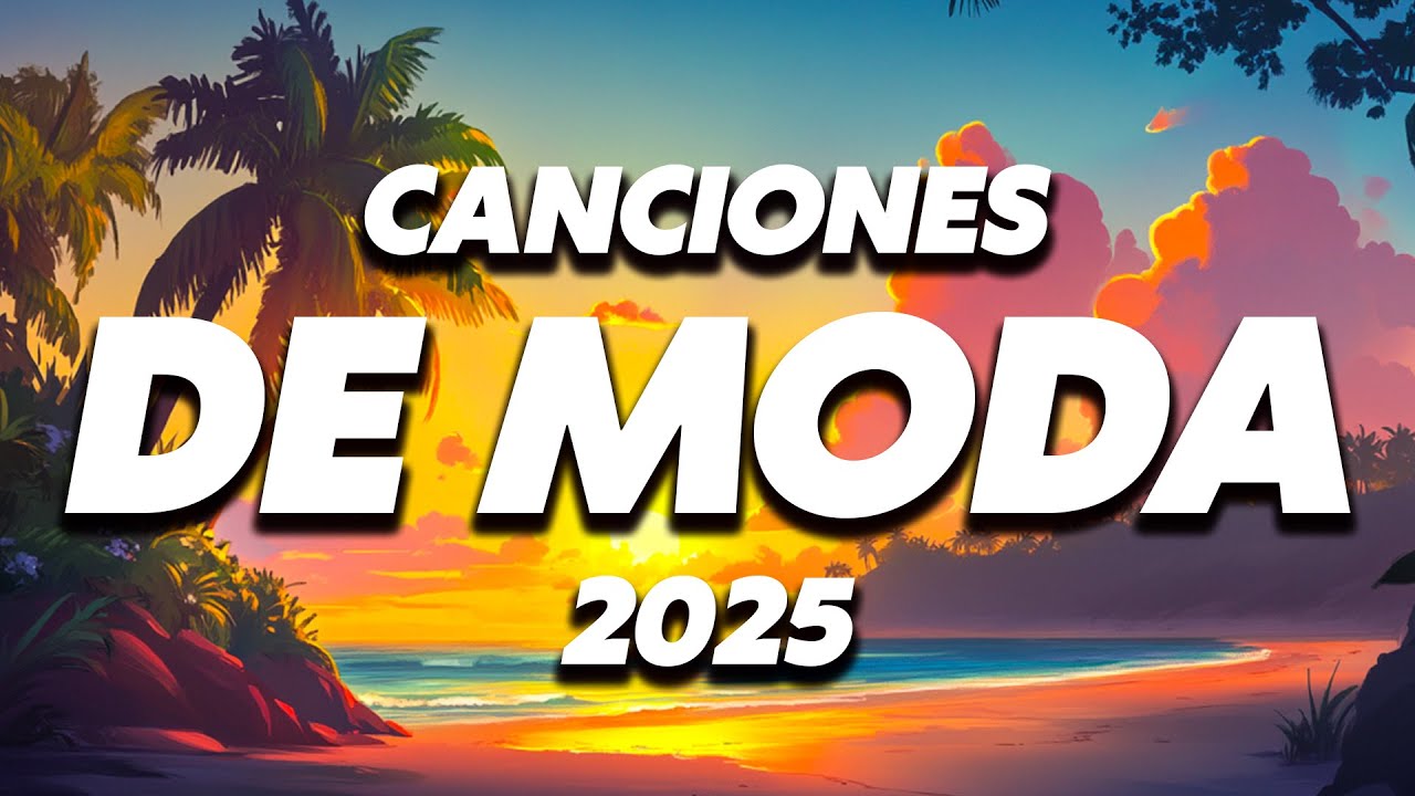 CANCIONES DE MODA 2025 - LO MAS NUEVO MUSICA LATINA 2025 - MIX AÑO ...